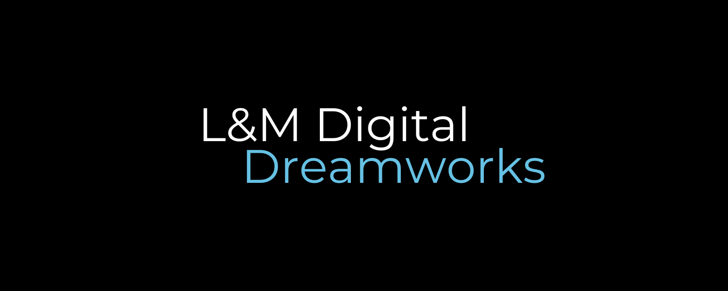 Home - L&M Digital Dreamworks